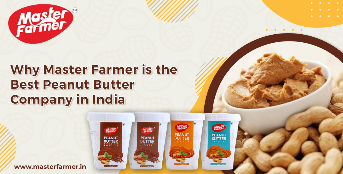 The Best Peanut Butter Company in India | Master farmer